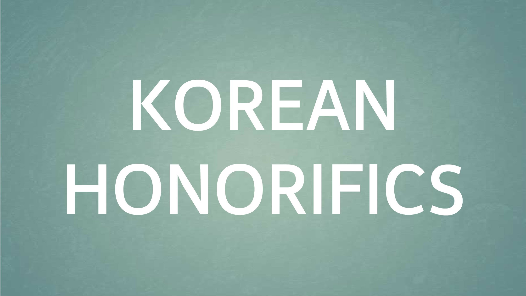 A guide to proper use of Korean honorifics – Sofie to Korea